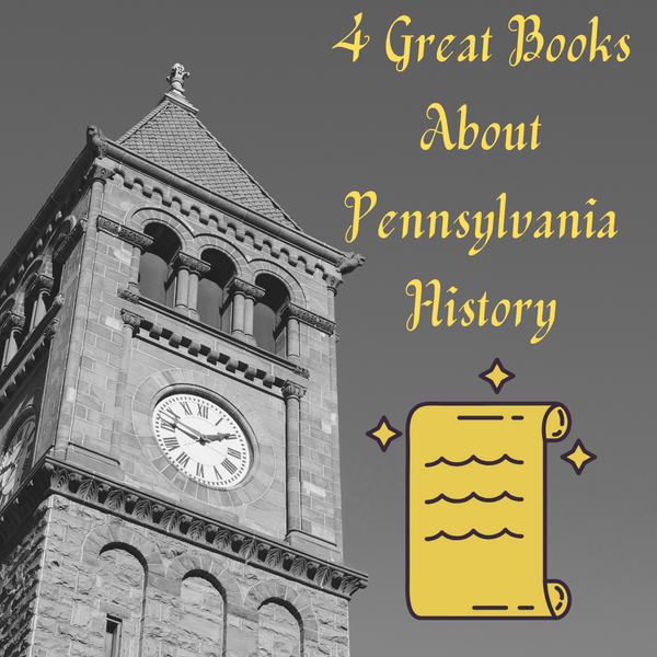 4 Great Books About Pennsylvania History – Sunbury Press Bookstore