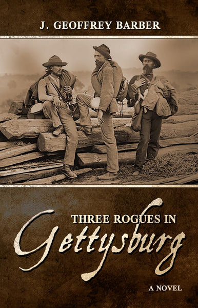 J Geoffrey Barber's novel "Three Rogues in Gettysburg" inspired by fam ...